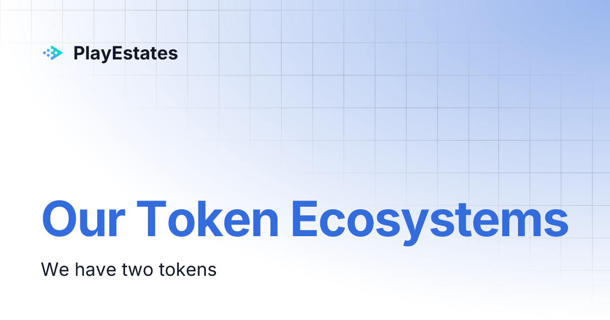Our Token Ecosystems | PlayEstates